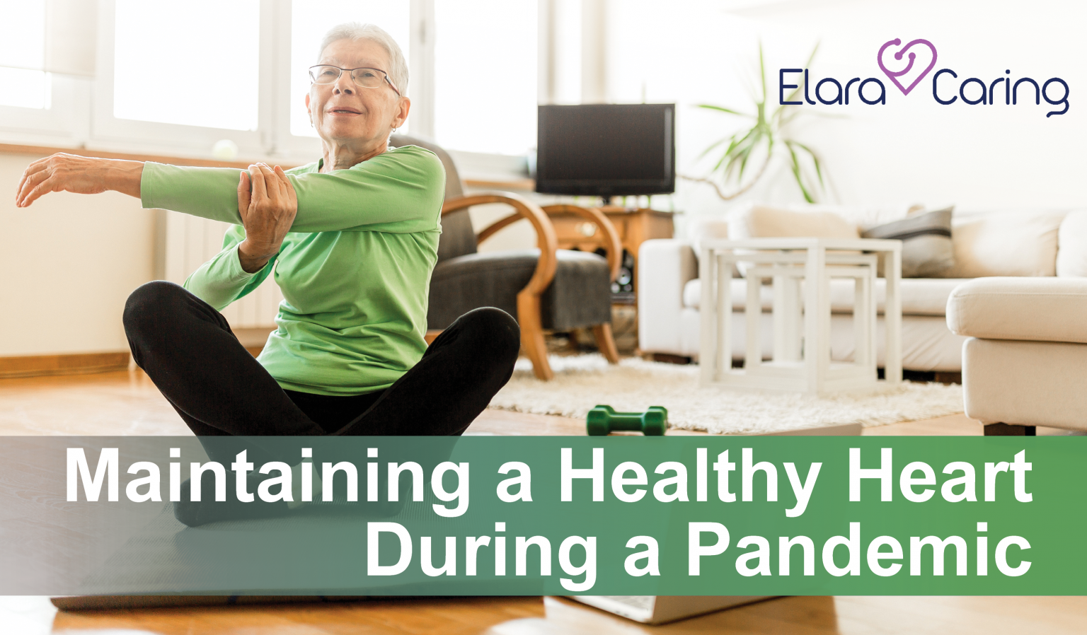 Maintaining a Healthy Heart During a Pandemic | Elara Caring | Blog