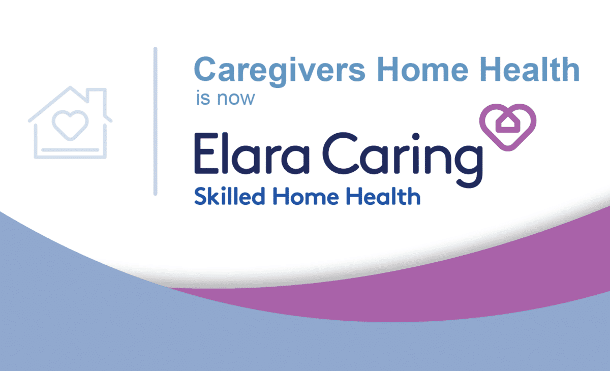 Formerly Caregivers Home Health | Now Elara Caring | Skilled Home Care